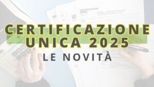 Compilazione Certificazione unica 2025, scopri tutti i dettagli